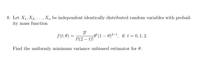 Solved 8 Let Xi X2 X Be Independent Identically