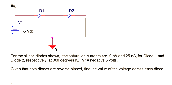 Solved 4 D1 D2 V1 ー 5 Vdc 0 For The Silicon Diodes Shown