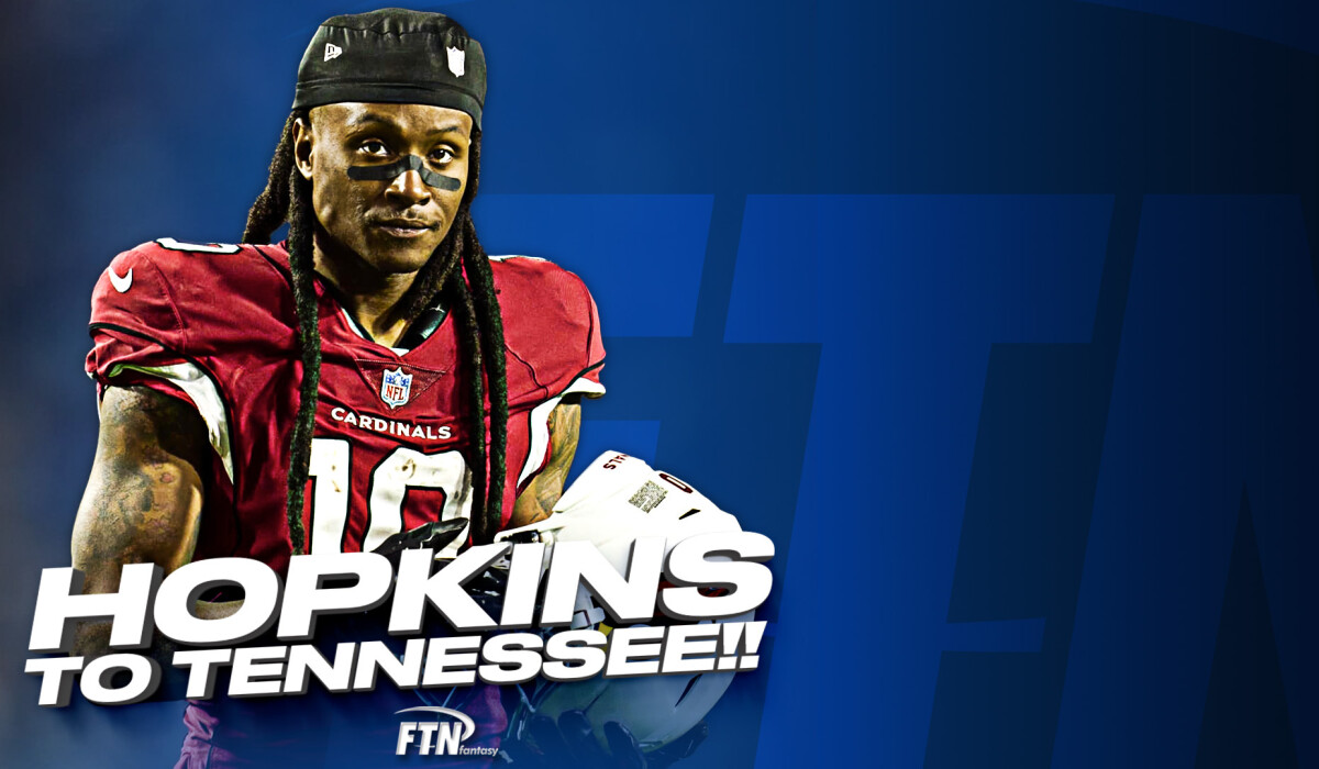 Deandre Hopkins Signs With Tennessee Titans Fantasy Reaction