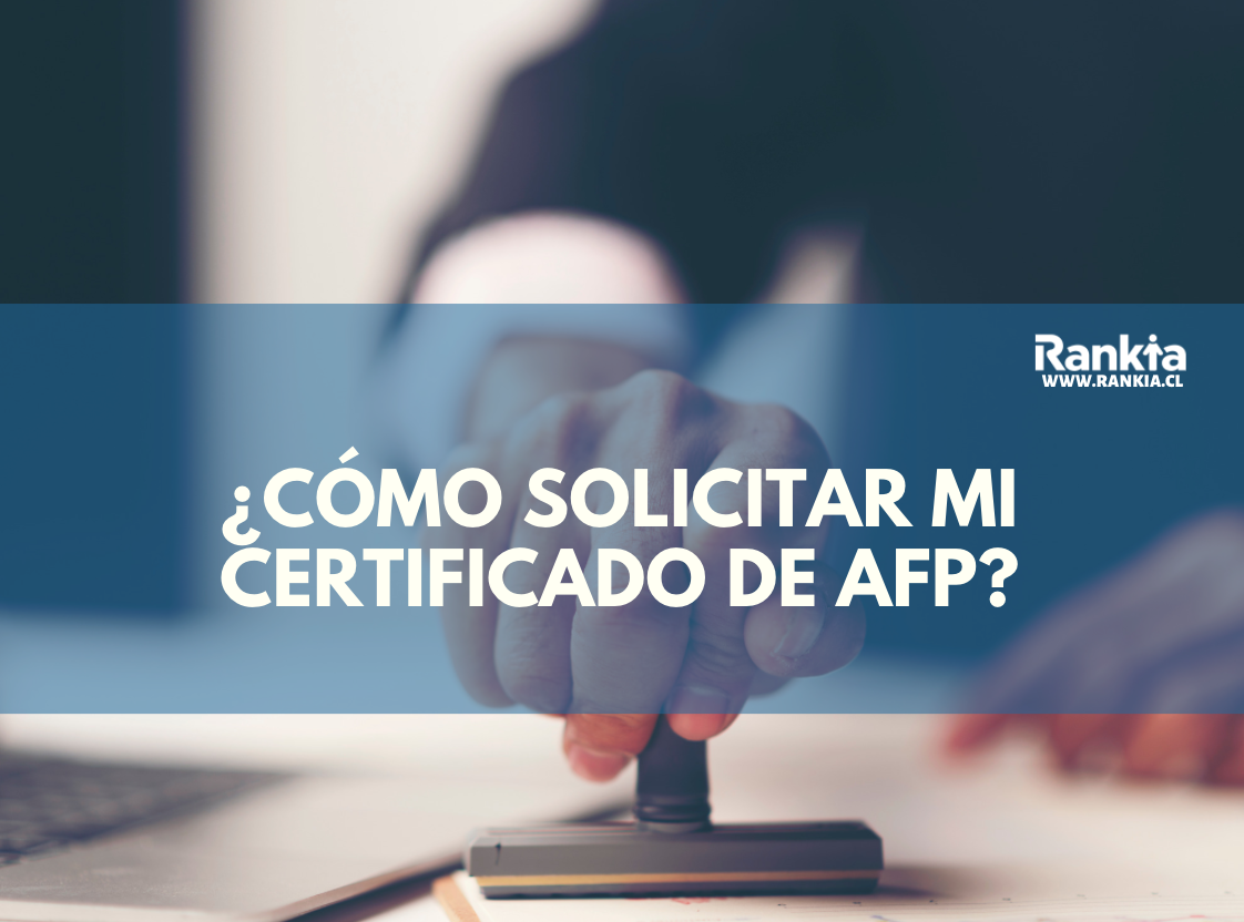 ¿cómo Solicitar Mi Certificado De Afp Rankia