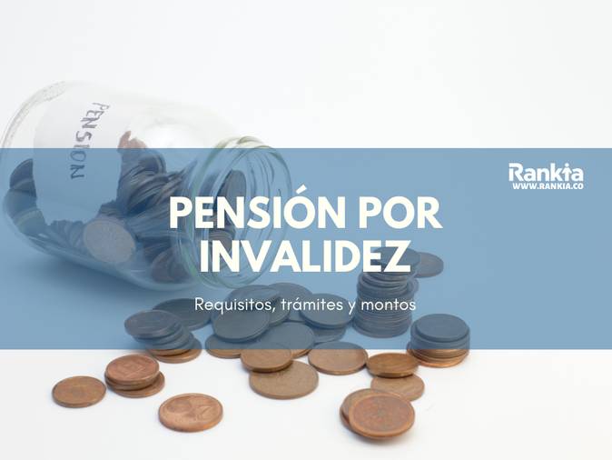 Pensión Por Invalidez Requisitos Trámites Y Montos Rankia