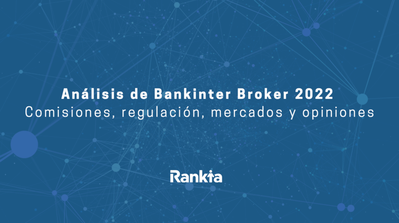 Análisis De Bankinter Broker 2022 Comisiones Regulación Mercados Y