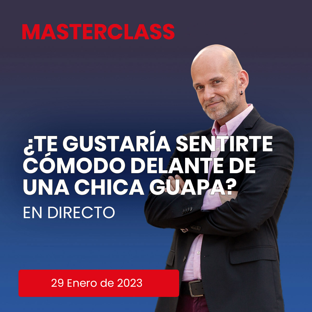 Masterclass Mentiras Que Te Impiden Tener éxito Con Las Mujeres