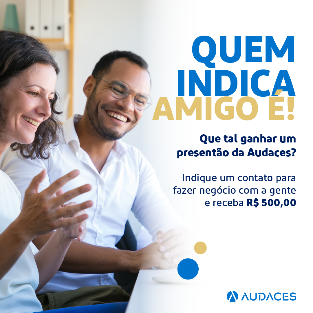 Audaces Quem Indica Amigo é