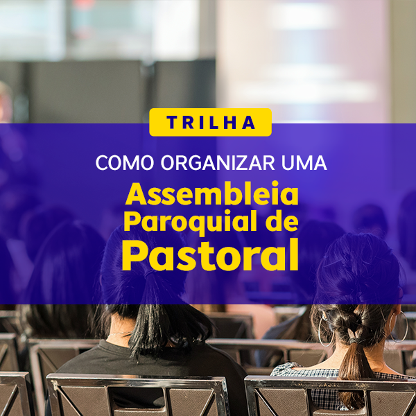 Como Organizar Uma Assembleia Paroquial Pastoral