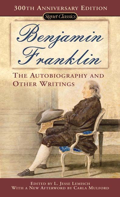 Benjamin Franklin The Autobiography And Other Writings By Benjamin