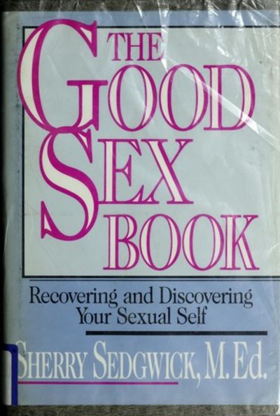 Biblio The Good Sex Book Recovering And Discovering Your Sexual Self