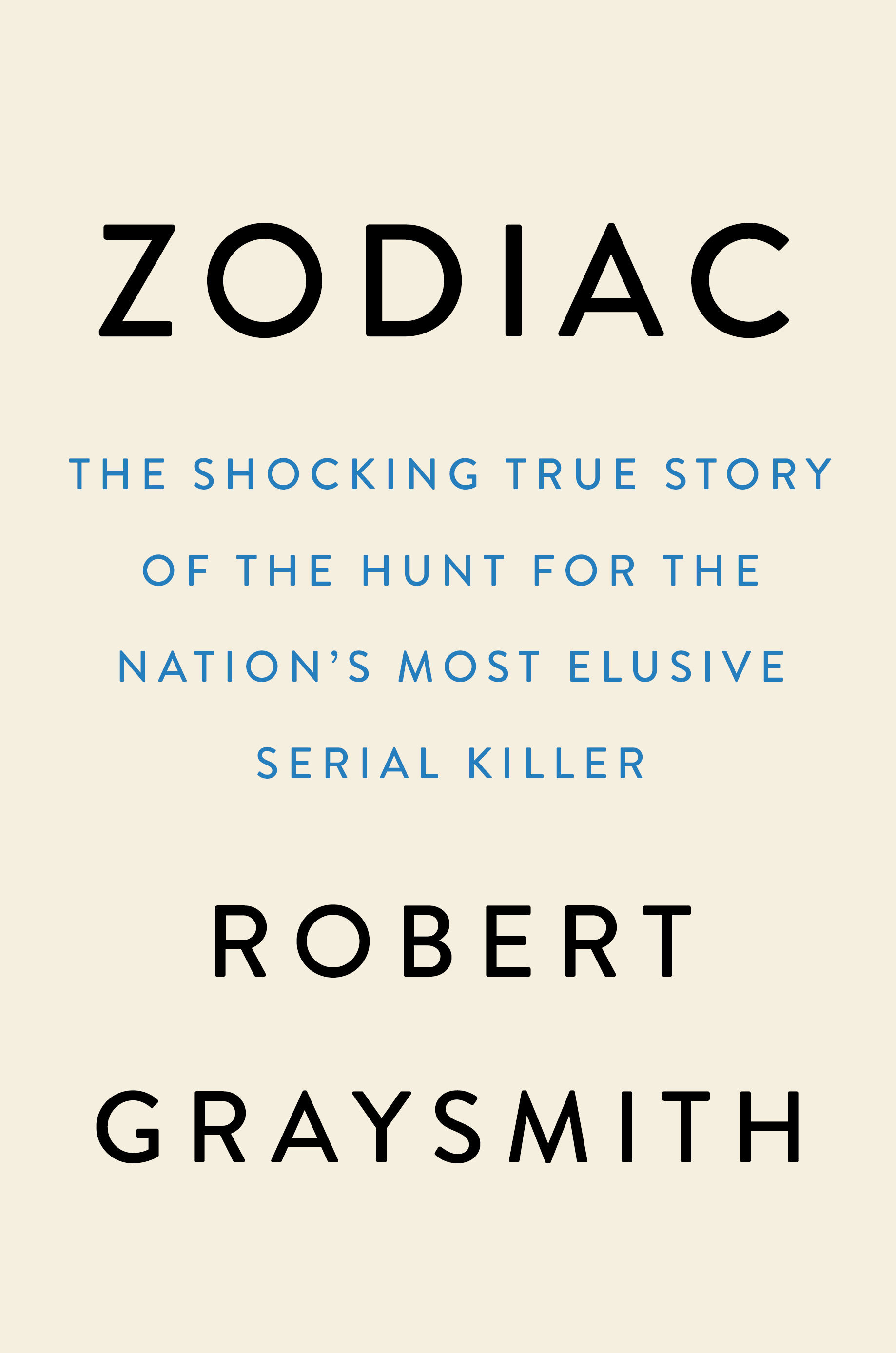 Biblio Zodiac The Shocking True Story Of The Hunt For The Nations