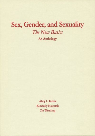 Sex Gender And Sexuality The New Basics By Tre Editor Kimberly