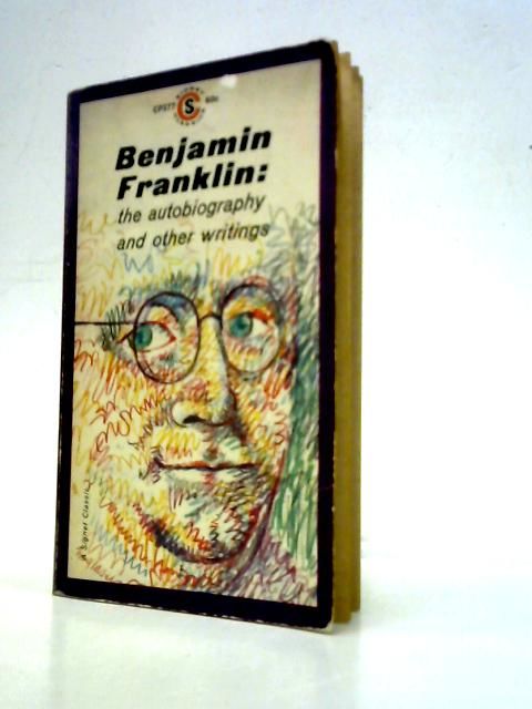 Benjamin Franklin The Autobiography And Other Writings By Benjamin