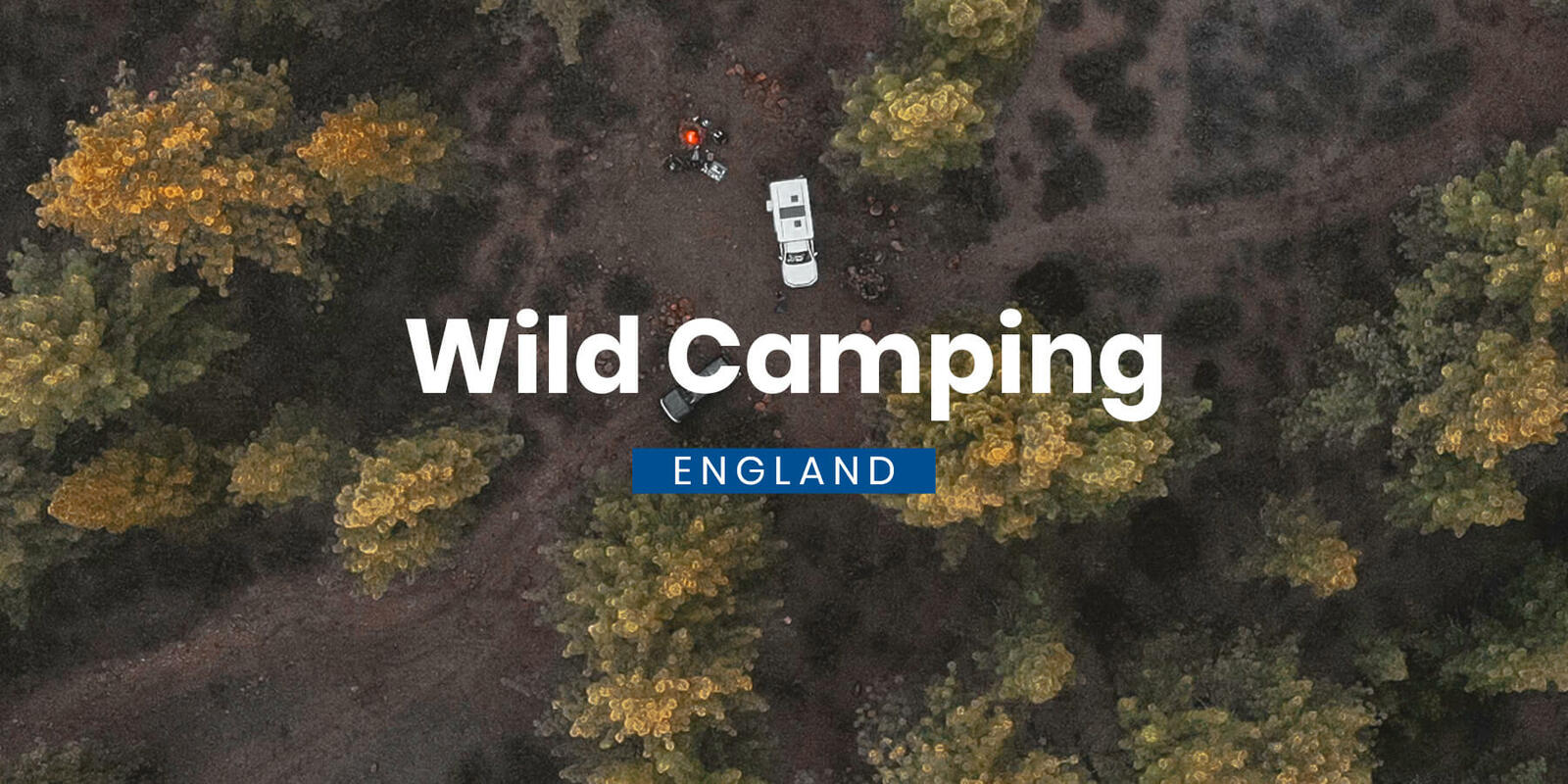 Wild Camping In England 2022 Guide For Campervans And Motorhomes Camplify