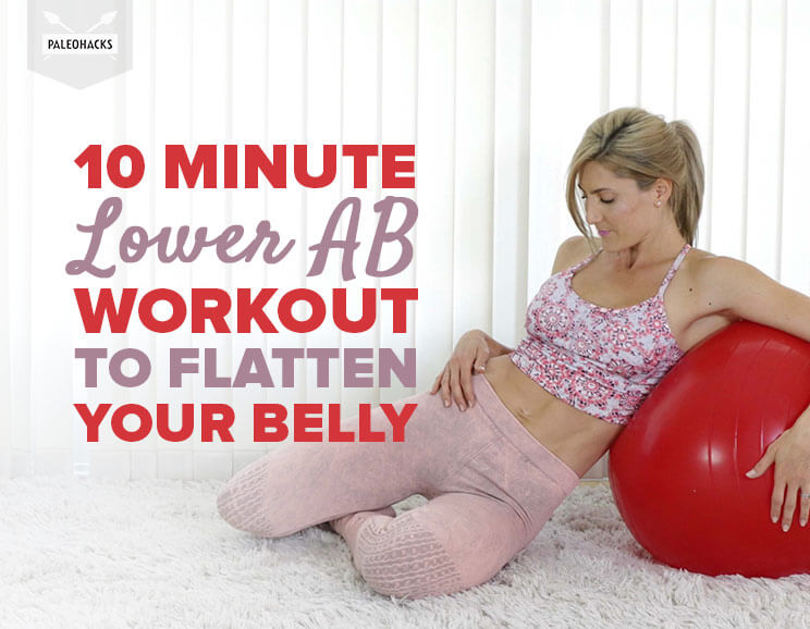 10 Minute Lower Ab Workout To Flatten Your Belly Paleohacks