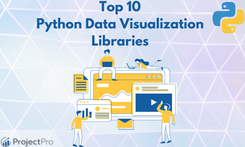 10 Python Data Visualization Libraries To Win Over Your Insights