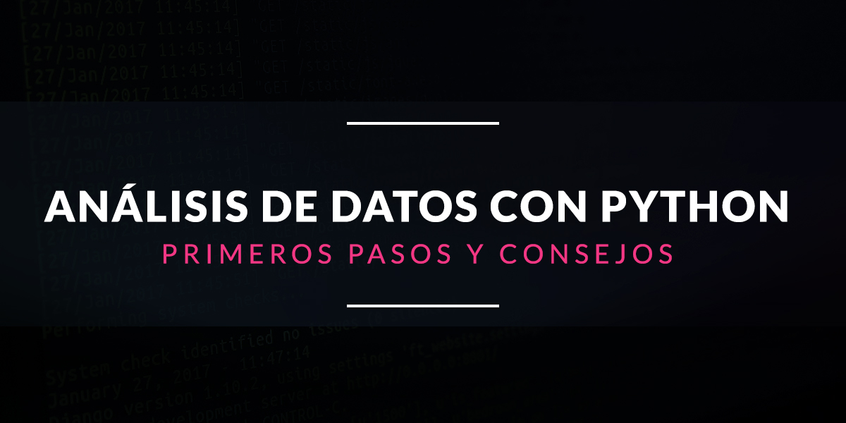 Análisis De Datos Con Python Primeros Pasos Y Consejos