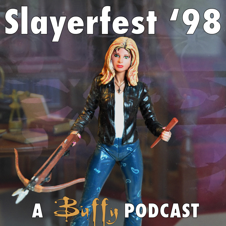 Slayerfest98 A Buffy The Vampire Slayer Podcast Slayerfest98