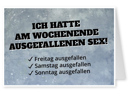 Ich Hatte Am Wochenende Ausgefallenen Sex Witzige Karten