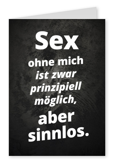 Sex Ohne Mich Ist Zwar Prinzipiell Möglich Aber Sinnlos Witzige