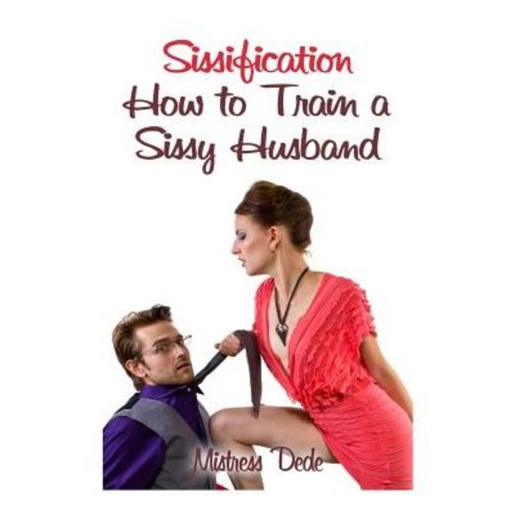 Mistress Dede Other Sissification How To Train A Sissy Husband