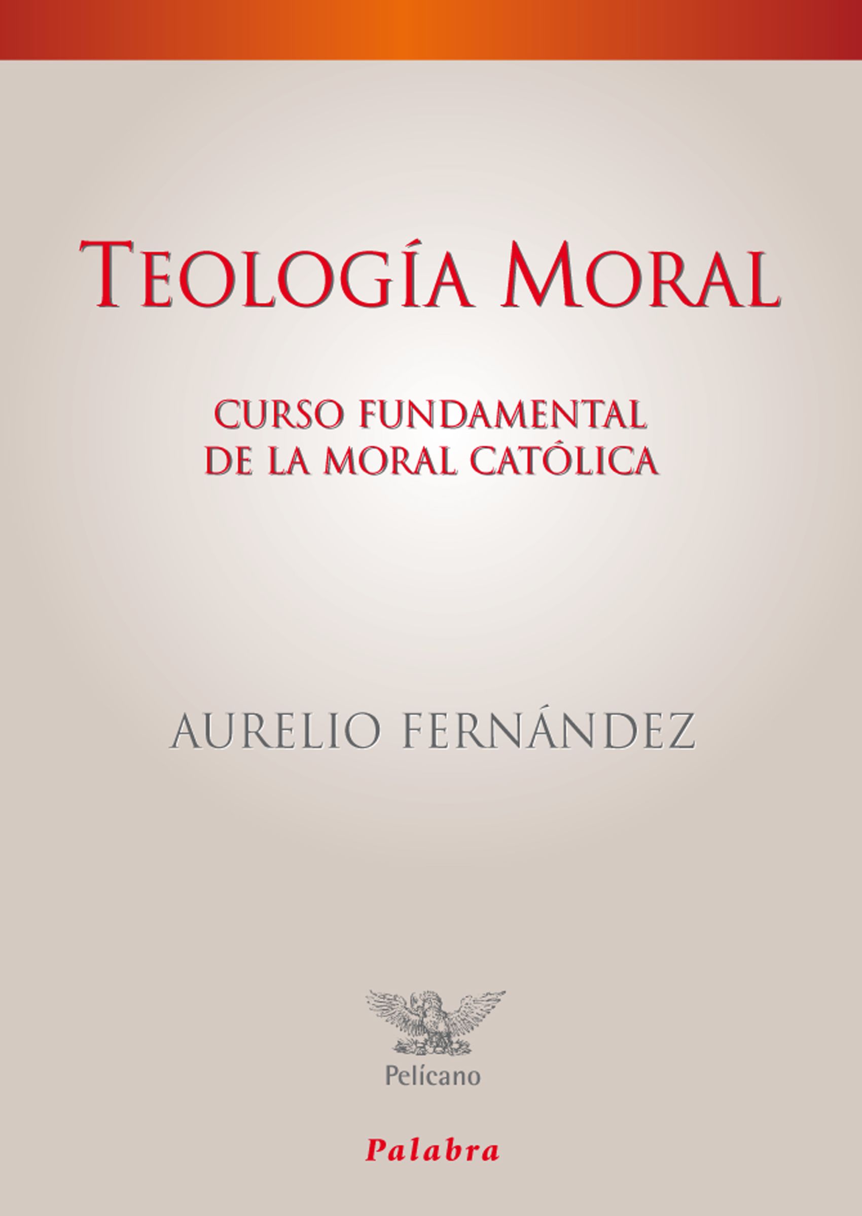 Teologia Moral Curso Fundamental De La Moral Catolica Libros Proa