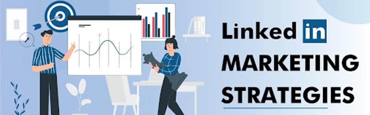 11 Linkedin Marketing Strategies To Grow Your Business