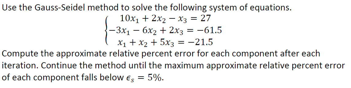 Solved Use The Gauss Seidel Method To Solve The Solutioninn