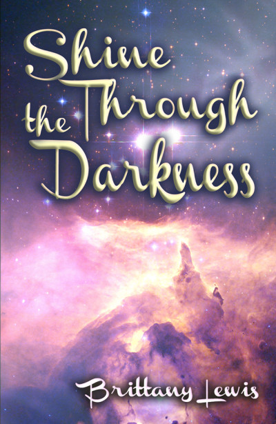 Smashwords Shine Through The Darkness A Book By Brittany Lewis