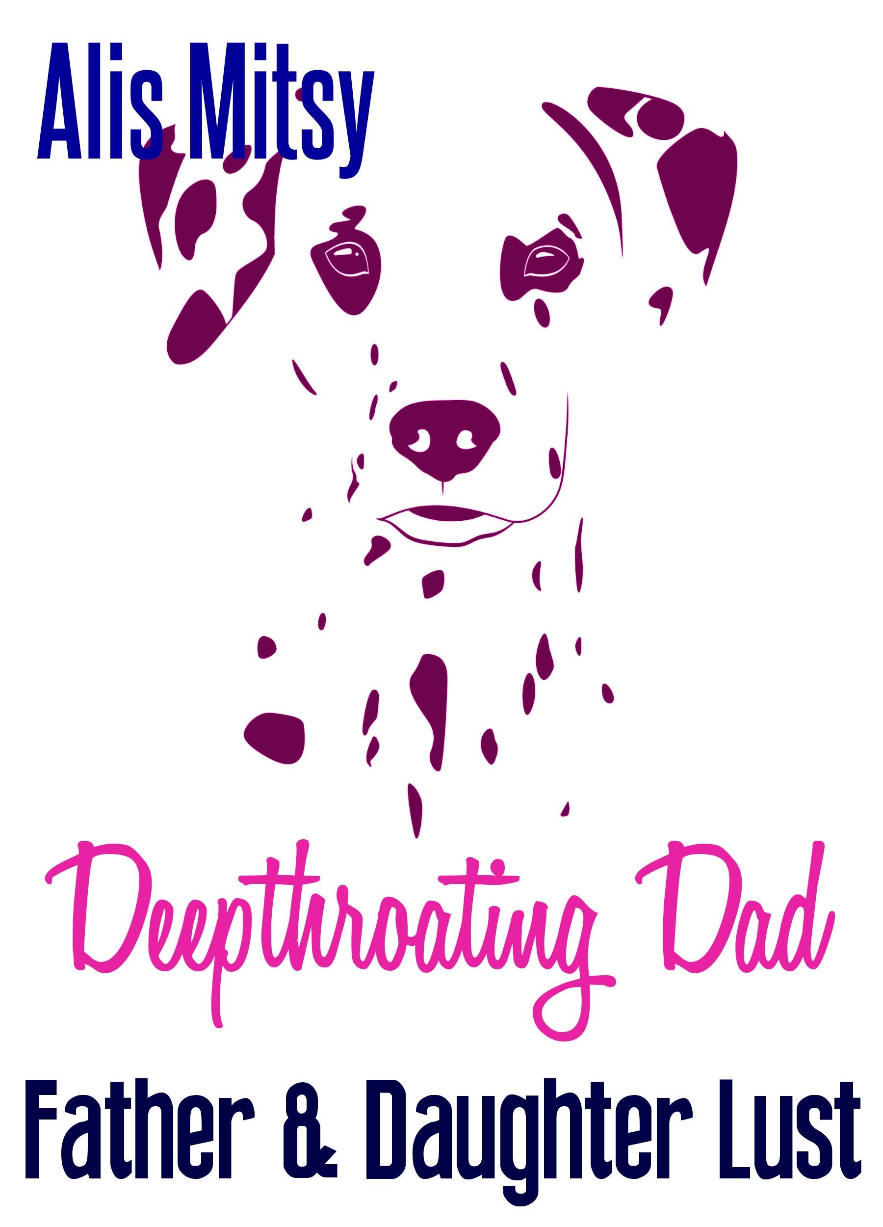 Smashwords Deepthroating Dad Father And Daughter Lust A Book By Alis