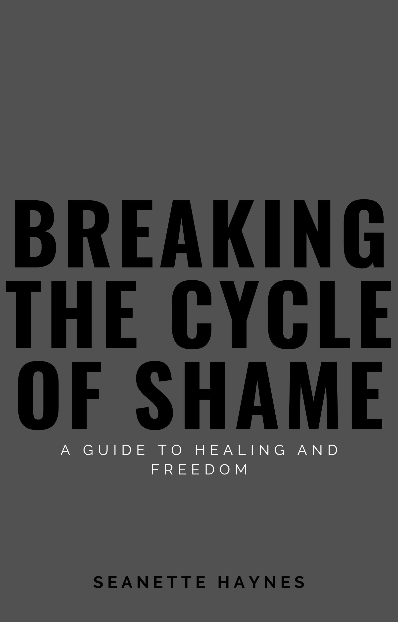 Smashwords Breaking The Cycle Of Shame A Guide To Healing And