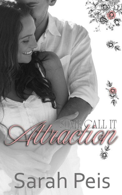 Smashwords Some Call It Attraction A Book By Sarah Peis