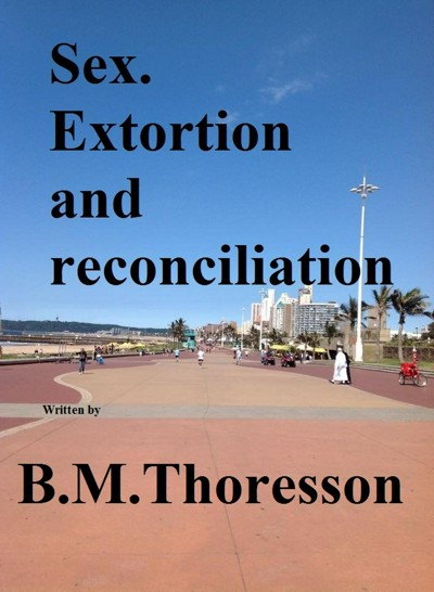 Smashwords Sex Extortion And Reconciliation A Book By Bm Thoresson