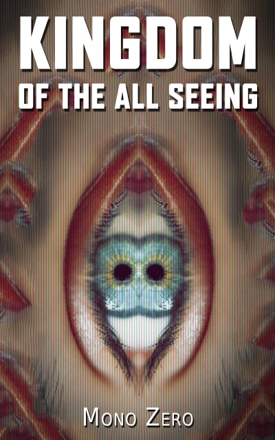 Smashwords Kingdom Of The All Seeing A Book By Mono Zero