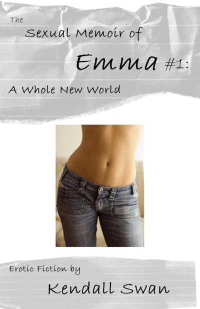 Smashwords The Sexual Memoir Of Emma A Whole New World A Book By