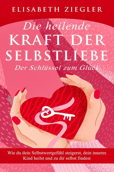 Smashwords Die Heilende Kraft Der Selbstliebe Der Schlüssel Zum