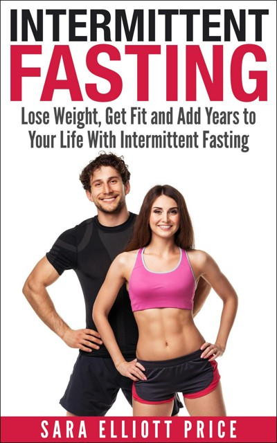 Smashwords Intermittent Fasting Lose Weight Get Fit And Add Years