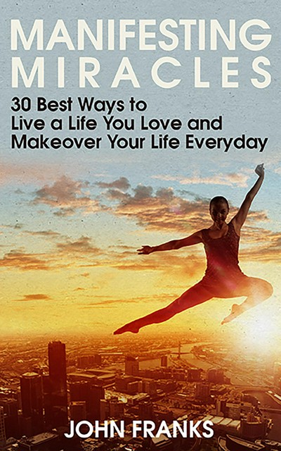 Smashwords Manifesting Miracles 30 Best Ways To Live A Life You Love