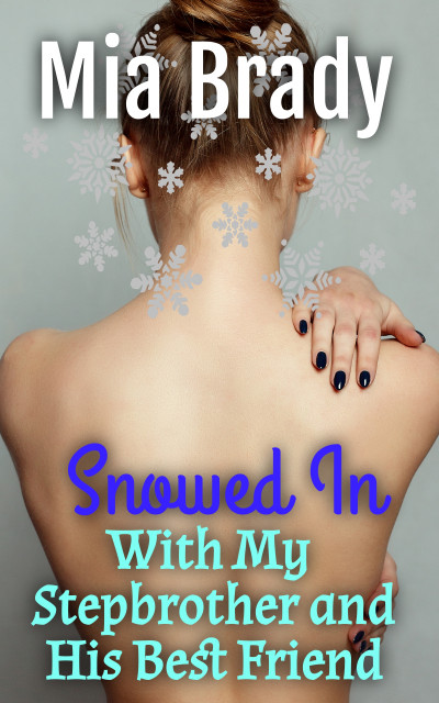 Smashwords Snowed In With My Stepbrother And His Best Friend A Book