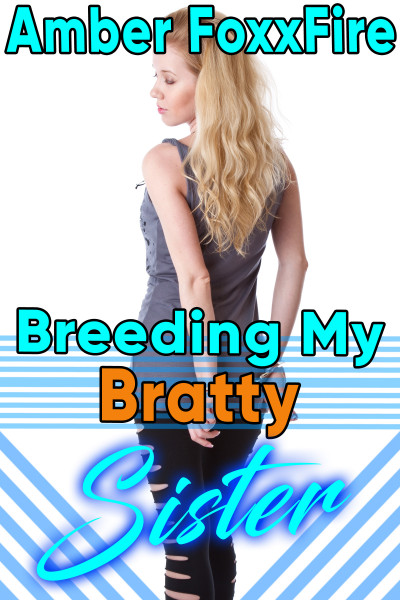 Smashwords Breeding My Bratty Sister A Book By Amber Foxxfire