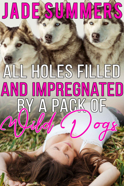 Smashwords All Holes Filled And Impregnated By A Pack Of Wild Dogs