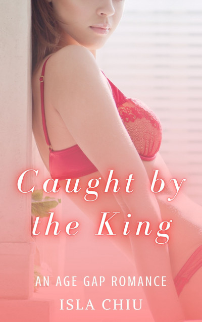 Smashwords Caught By The King A Book By Isla Chiu