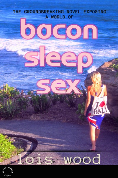 Smashwords Bacon Sleep Sex A Book By Lois Wood