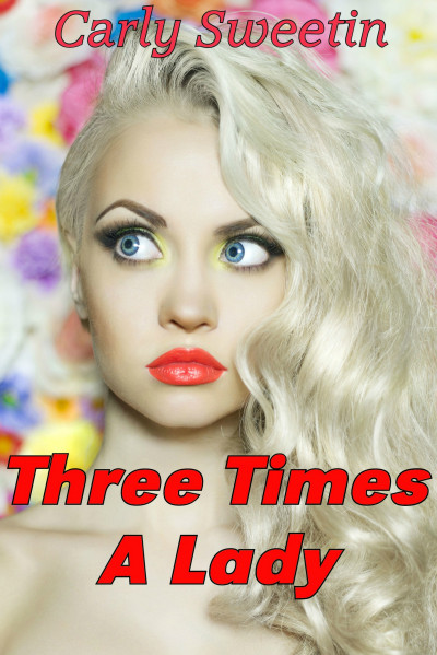 Smashwords Three Times A Lady A Book By Carly Sweetin