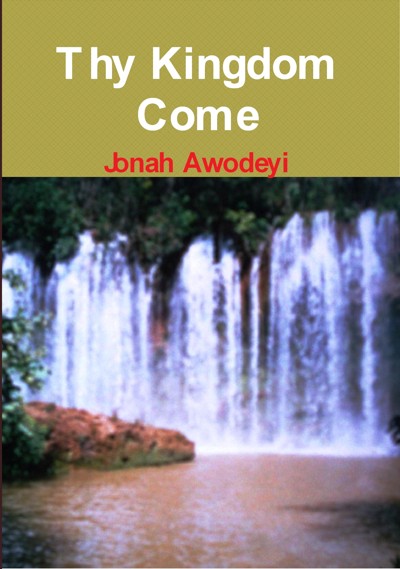 Smashwords Thy Kingdom Come A Book By Jonah Awodeyi