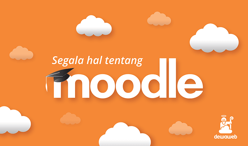 Apa Itu Moodle Lms Dengan Fitur Unggul Dan Berbagai Kelebihan