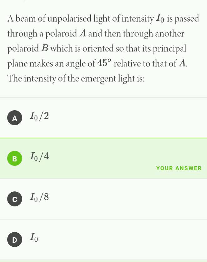 A Beam Of Unpolarised Light Of Intensity I0 Is Passed Through A