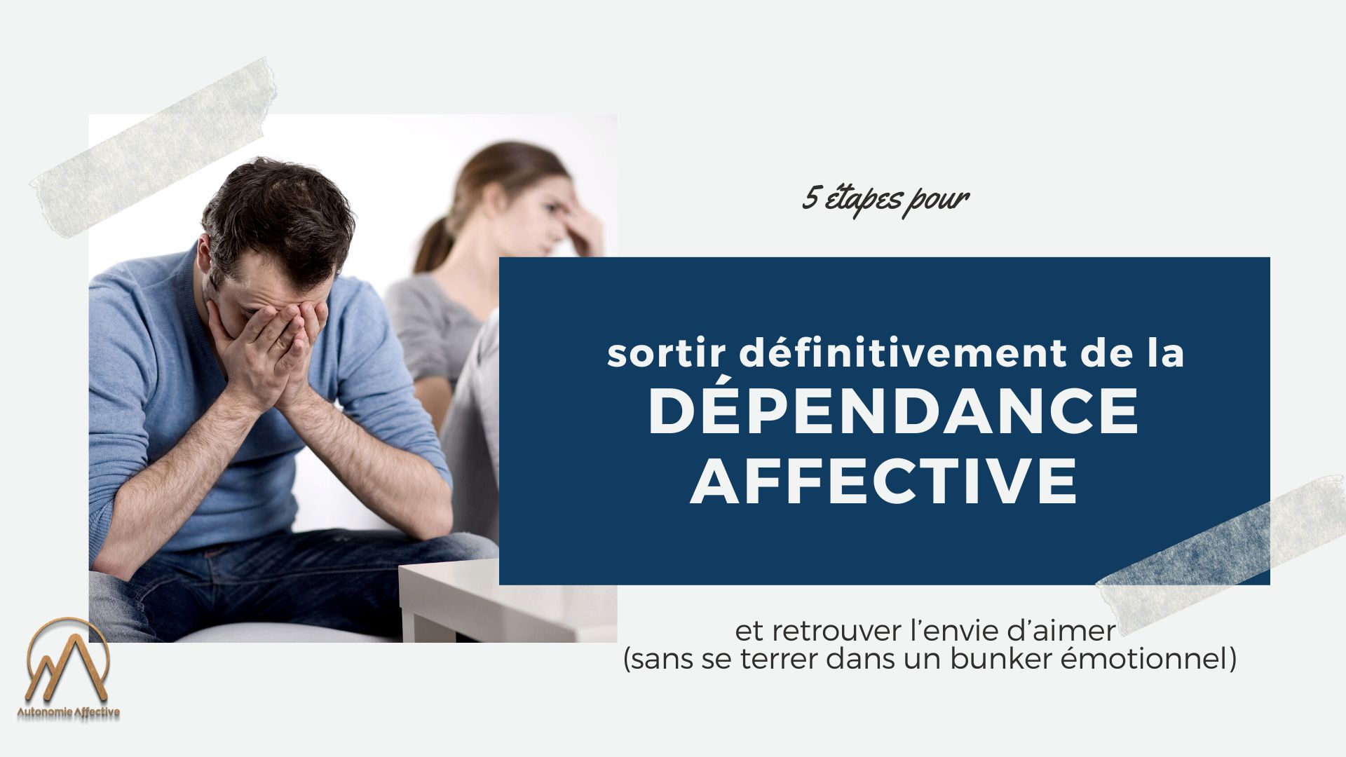 5 étapes Pour Sortir De La Dépendance Affective