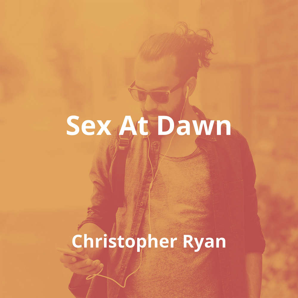 Sex At Dawn By Christopher Ryan Summary Readingfm