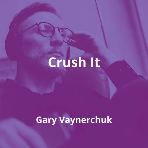 Crush It By Gary Vaynerchuk Summary Readingfm