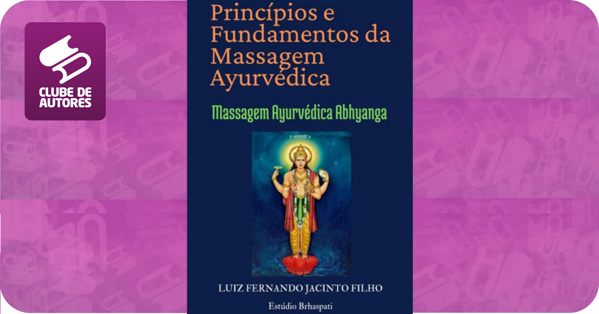 Princípios E Fundamentos Da Massagem Ayurvédica Por Luiz Fernando