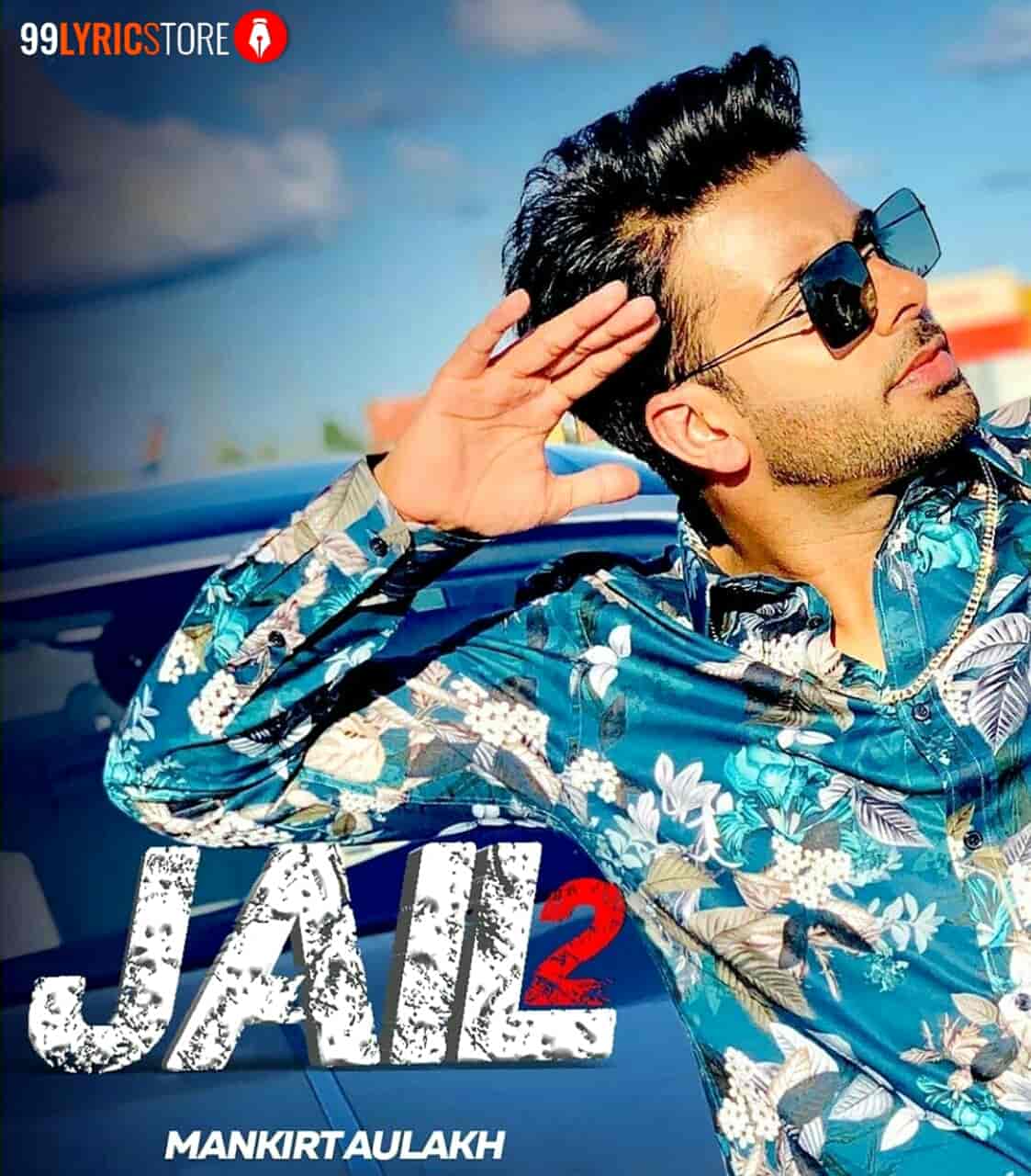 Jail 2 Lyrics Mankirt Aulakh Jita 99lyricstore