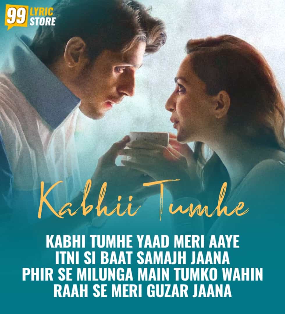 Kabhii Tumhe Lyrics Darshan Raval Shershaah Siddharth Kiara